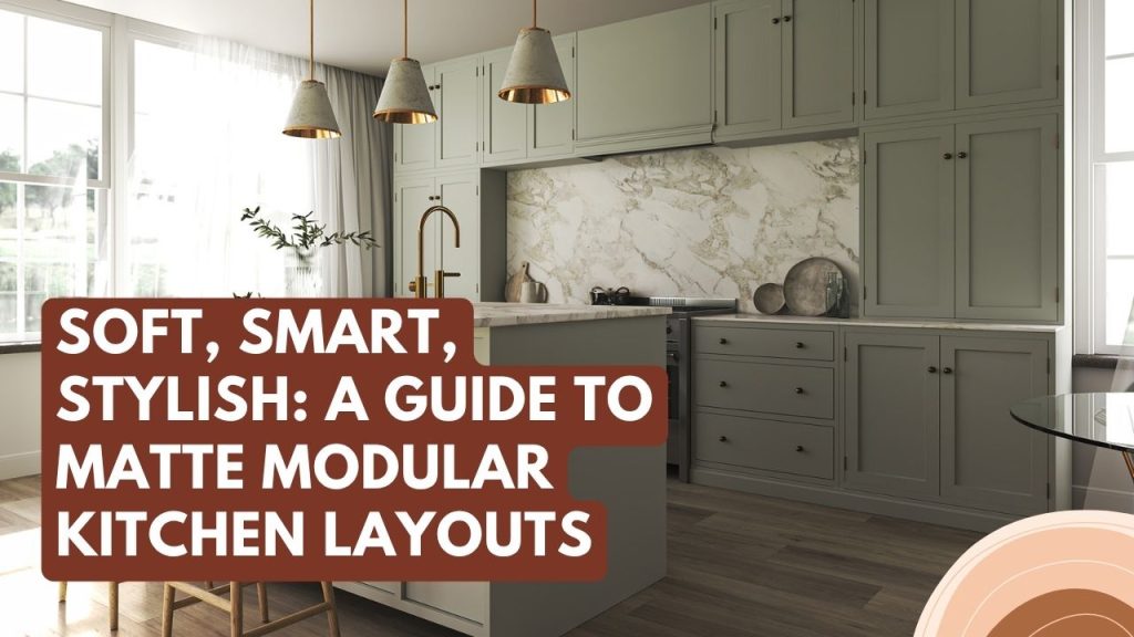 Soft, Smart, Stylish: A Guide to Matte Modular Kitchen Layouts – milanokitchen